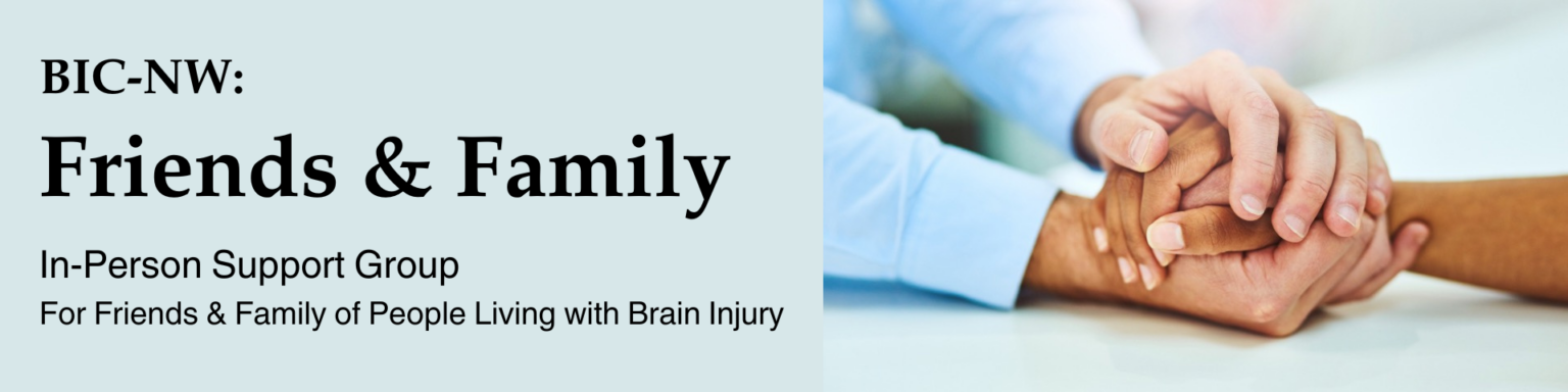 Friends & Family Support Group – Brain Injury Connections NW